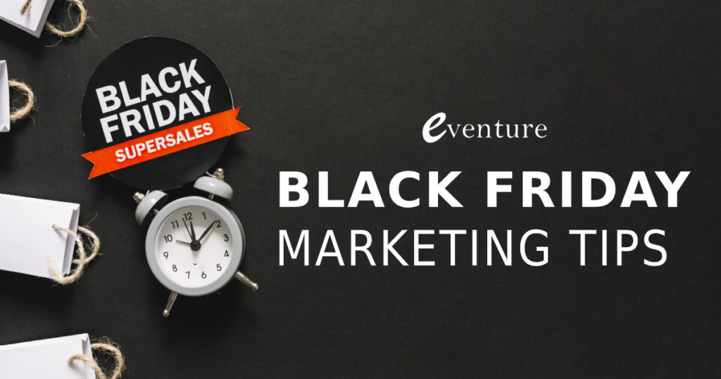5 Black Friday Marketing Tips To Try This Year - Eventure Internet